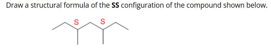 Solved Draw a structural formula of the SS configuration of | Chegg.com