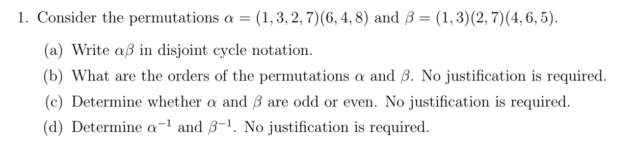 Solved 1. Consider the permutations a = (1,3, 2, 7)(6,4,8) | Chegg.com