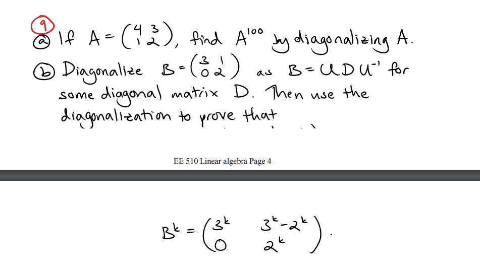 Solved (9) If A=(4132), find A100 by diagonalizing A. (b) | Chegg.com