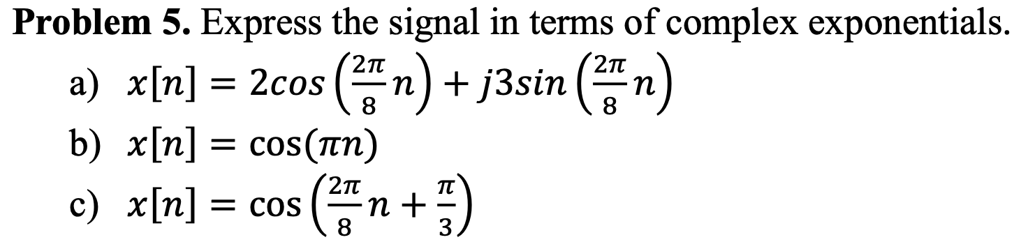 Solved Problem 5. Express the signal in terms of complex | Chegg.com