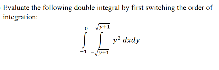 Solved Evaluate the following double integral by first | Chegg.com