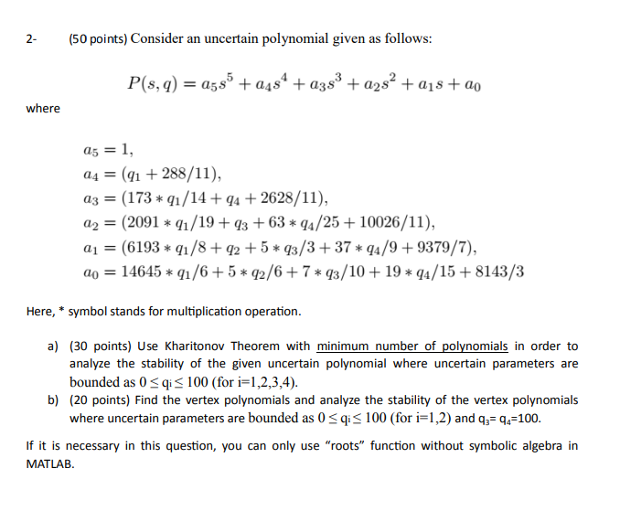 Solved 2- (50 points) Consider an uncertain polynomial | Chegg.com Solved 2- (50 points) Consider an uncertain polynomial | Chegg.com