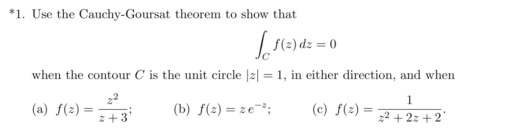 Solved *1. Use the Cauchy-Goursat theorem to show that = 0 | Chegg.com