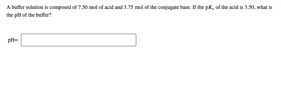Solved A buffer solution is composed of 7.50 mol of acid and | Chegg.com