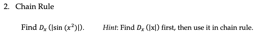 Solved 2. Chain Rule Find Dx(∣∣sin(x2)∣∣). Hint: Find | Chegg.com