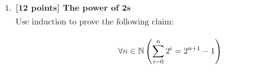 Solved 1. [12 points] The power of 2s Use induction to prove | Chegg.com