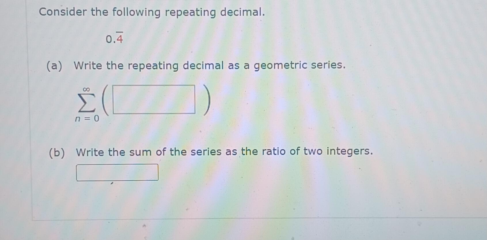 Solved Consider the following repeating decimal. 0.4 (a) | Chegg.com