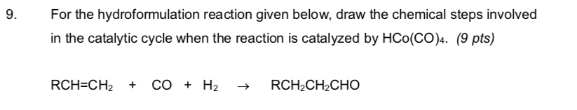 Solved 9. For the hydroformulation reaction given below, | Chegg.com