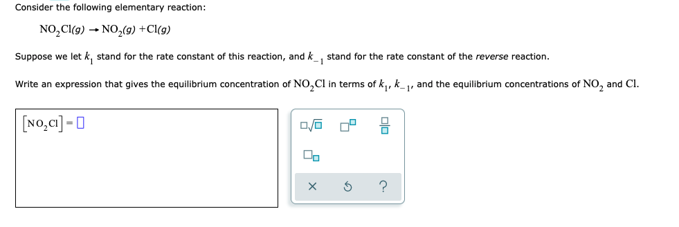 Solved Consider the following elementary reaction: NO2Cl(9) | Chegg.com