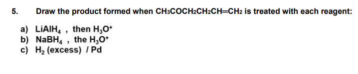 Solved 5. Draw the product formed when CH3COCH2CH2CH=CH2 is | Chegg.com