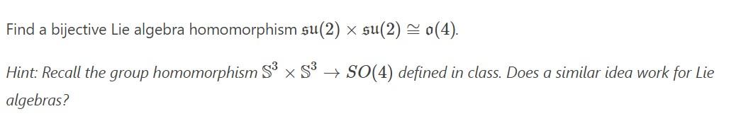 Solved Find a bijective Lie algebra homomorphism su(2) x | Chegg.com
