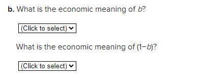 Solved b. What is the economic meaning of b ? What is the | Chegg.com