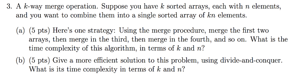 Solved 3. A k-way merge operation. Suppose you have k sorted | Chegg.com