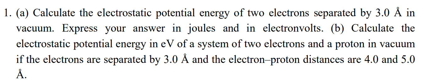 Solved 1. (a) Calculate the electrostatic potential energy | Chegg.com