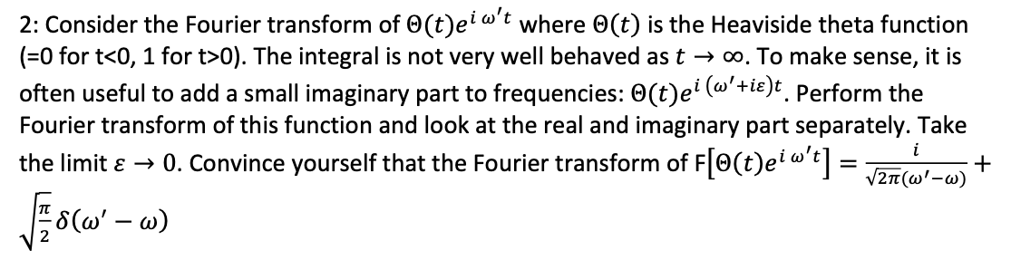 Solved 2: Consider the Fourier transform of Θ(t)eiω′t where | Chegg.com