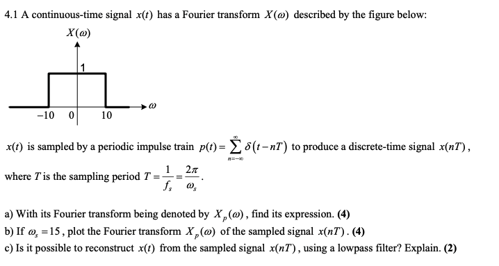 Solved 4.1 A continuous-time signal x(t) has a Fourier | Chegg.com