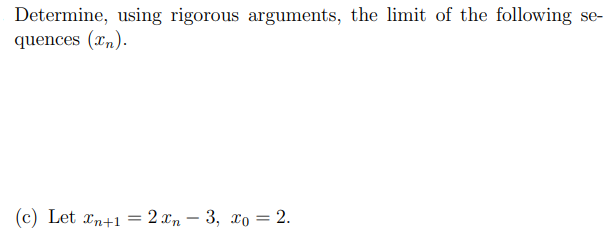 Solved Determine, using rigorous arguments, the limit of the | Chegg.com