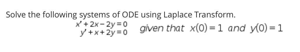 Solved Solve the following systems of ODE using Laplace | Chegg.com