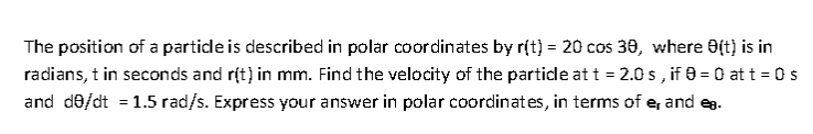 Solved The position of a particle is described in polar | Chegg.com