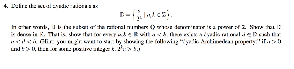 Solved 4. Define the set of dyadic rationals as Daez) In | Chegg.com