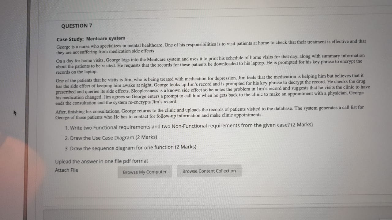 QUESTION 7 Case Study: Mentcare system George is a | Chegg.com
