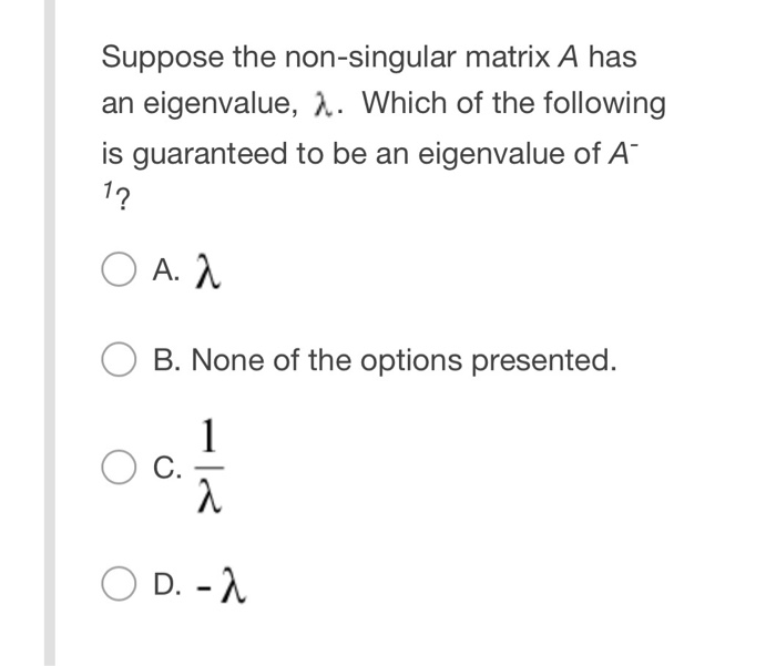 Solved Suppose the non-singular matrix A has an eigenvalue, | Chegg.com