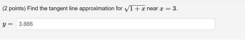 Solved (2 points) Find the tangent line approximation for | Chegg.com