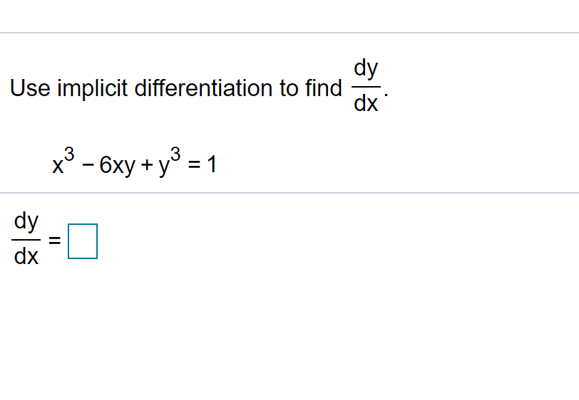 Solved Use implicit differentiation to find dy dx x3 – 6xy + | Chegg.com
