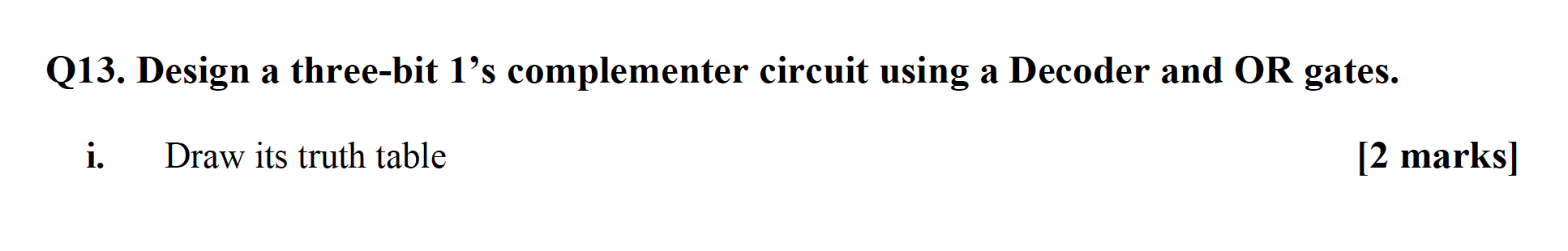 Solved Q13. Design a three-bit l’s complementer circuit | Chegg.com