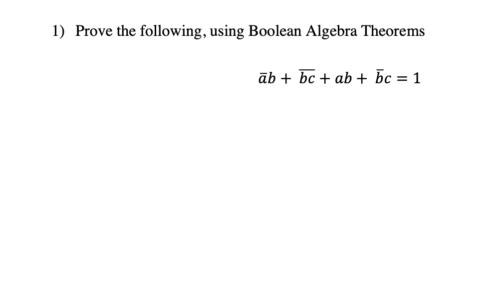 Solved 2) Prove, using Boolean Algebra theorems, that the | Chegg.com