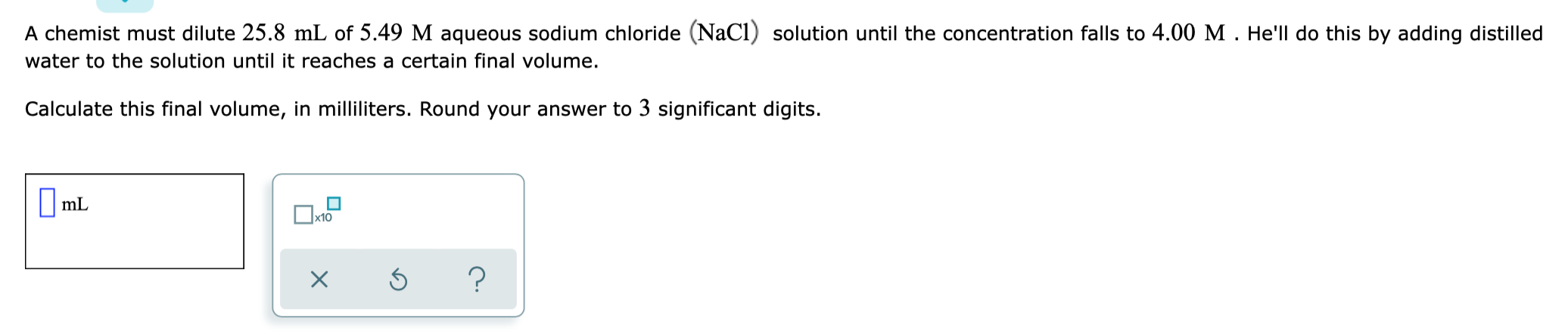 Solved A chemist must dilute 25.8 mL of 5.49 M aqueous | Chegg.com