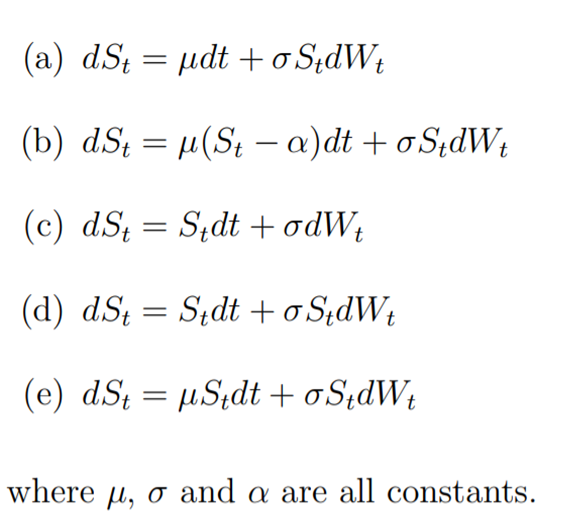 Solved (a) dSt = µdt + StdWt (b) dSt = µ(St ↵)dt + StdWt (c) | Chegg.com