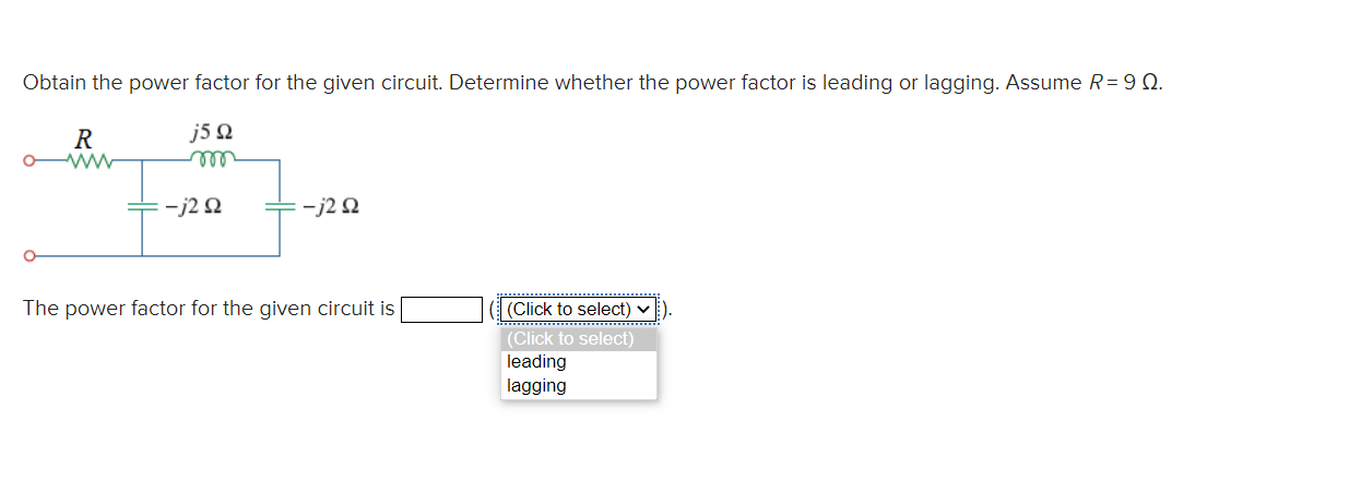 Solved Obtain the power factor for the given circuit. | Chegg.com