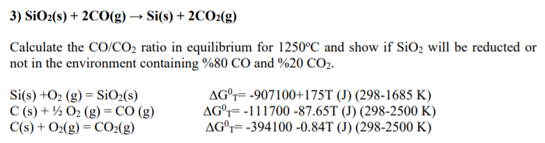 Solved 3) SiO2(s) + 2CO(g) Si(s) + 2CO2(g) Calculate the | Chegg.com