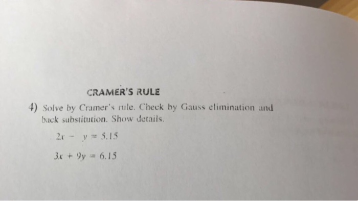 Solved Solve by Cramer's rule. Check by Gauss elimination | Chegg.com