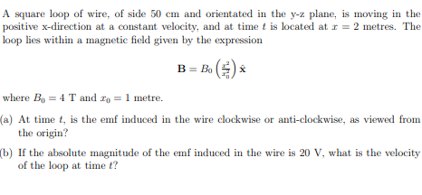 Solved A square loop of wire, of side 50 cm and orientated | Chegg.com