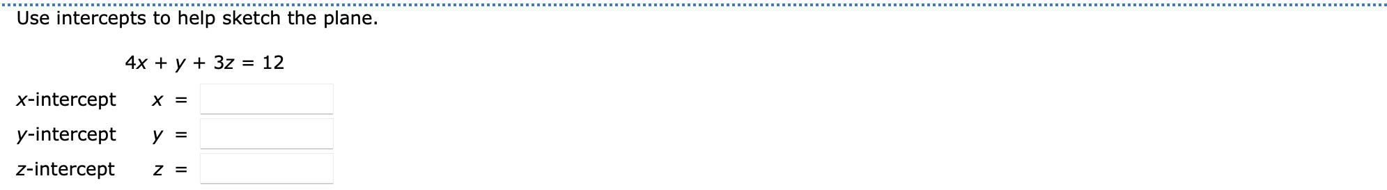 Solved Use intercepts to help sketch the plane. x-intercept | Chegg.com
