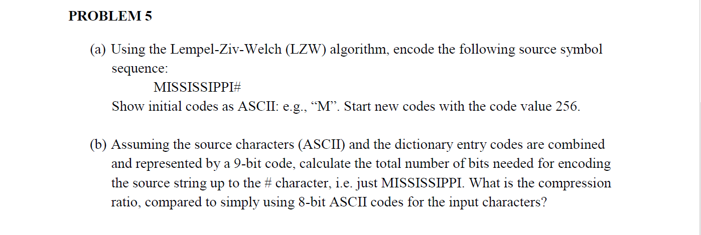 Solved PROBLEM 5 (a) Using the Lempel-Ziv-Welch (LZW) | Chegg.com