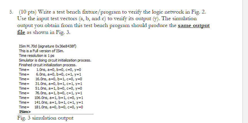 Solved 5. (10 pts) Write a test bench fixture/program to | Chegg.com