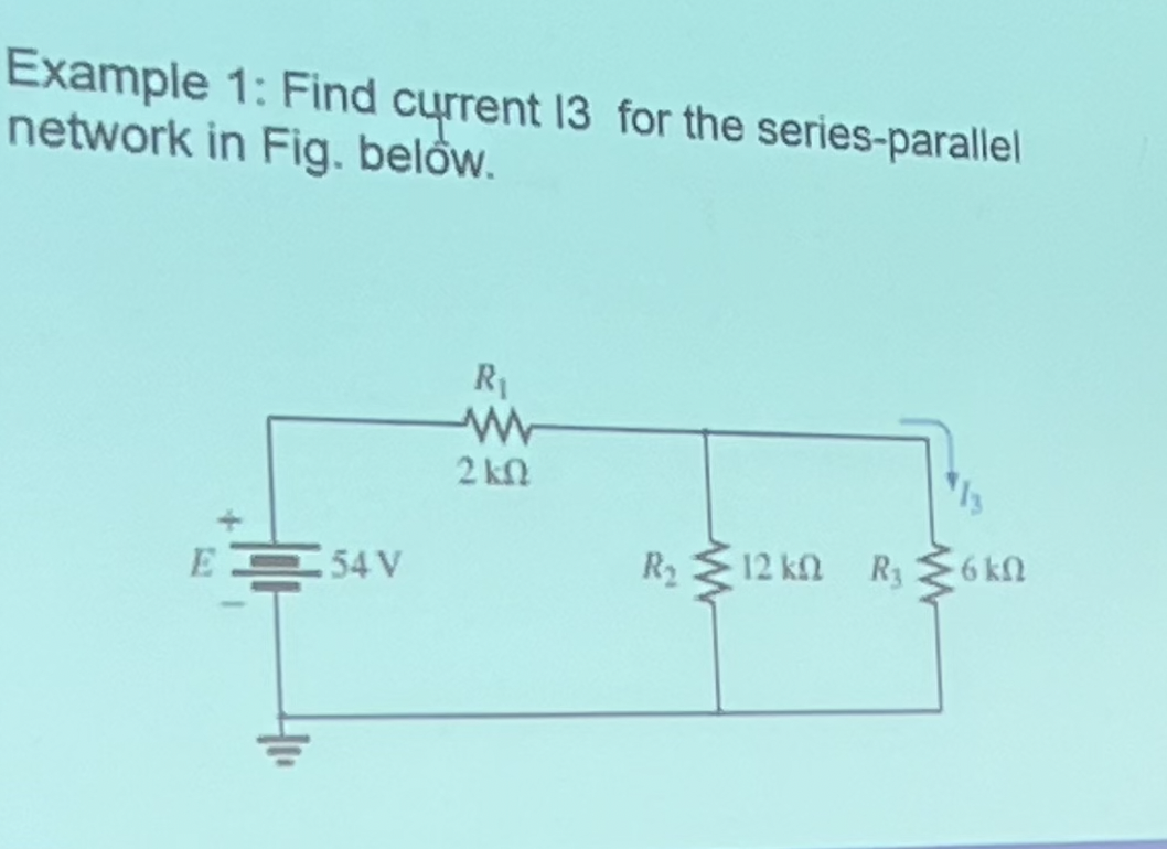 Solved Example 1: Find cyrrent 13 for the series-parallel | Chegg.com
