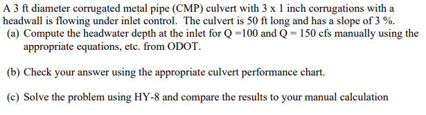 A 3 ft diameter corrugated metal pipe (CMP) culvert | Chegg.com