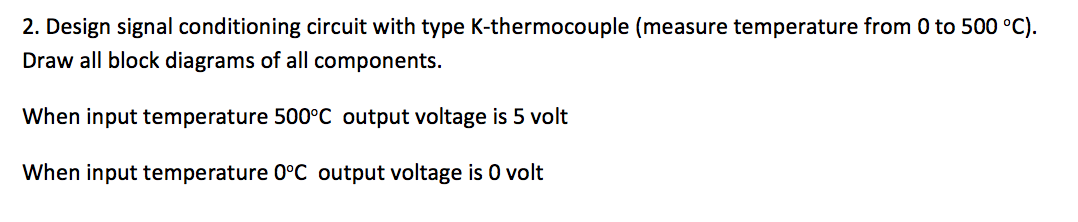 Solved 2. Design signal conditioning circuit with type | Chegg.com