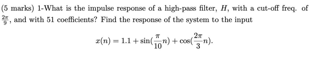 Solved (5 marks) 1-What is the impulse response of a | Chegg.com