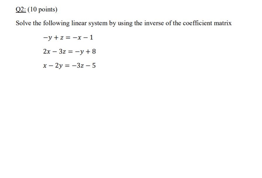 Solved Q2: (10 points) Solve the following linear system by | Chegg.com