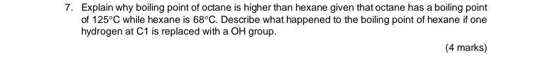 Solved 7. Explain why boiling point of octane is higher than | Chegg.com