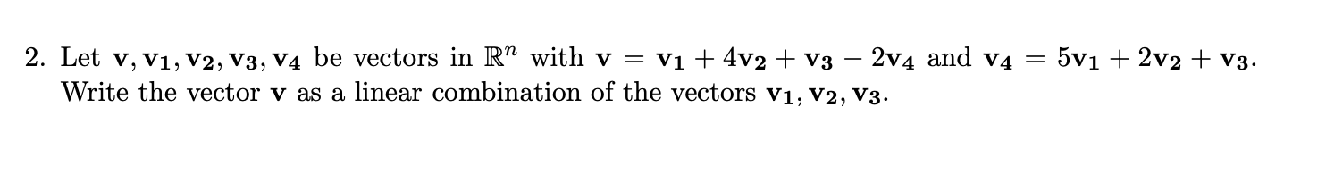 Solved 2. Let v,v1,v2,v3,v4 be vectors in Rn with | Chegg.com