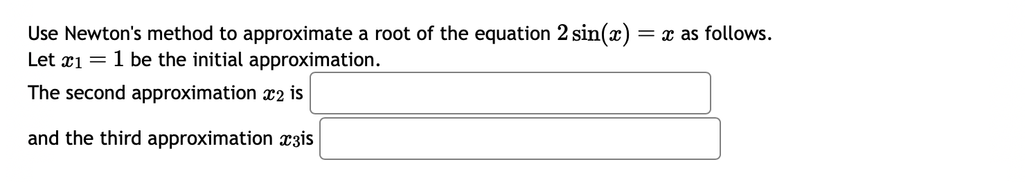 Solved Use Newton's method to approximate a root of the | Chegg.com