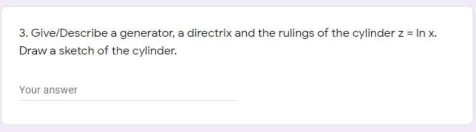 Solved 3. Give/Describe a generator, a directrix and the | Chegg.com