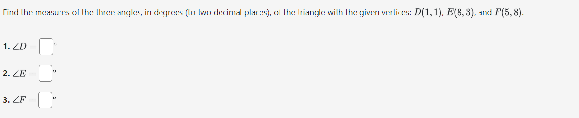 Solved Find the measures of the three angles, in degrees (to | Chegg.com
