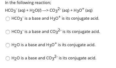 Solved In the following reaction; HCO3- (aq) + H20(1) ---> | Chegg.com